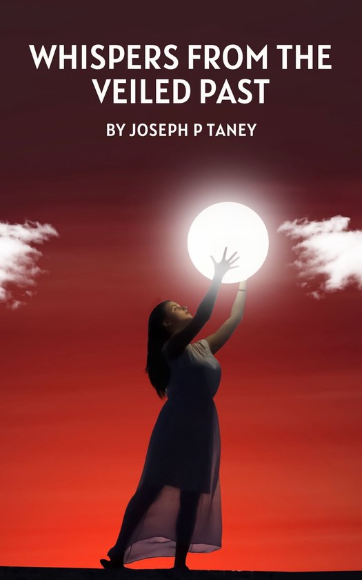 Whispers from the Veiled Past (ebook), Joseph P Taney | 1230007017094 ...