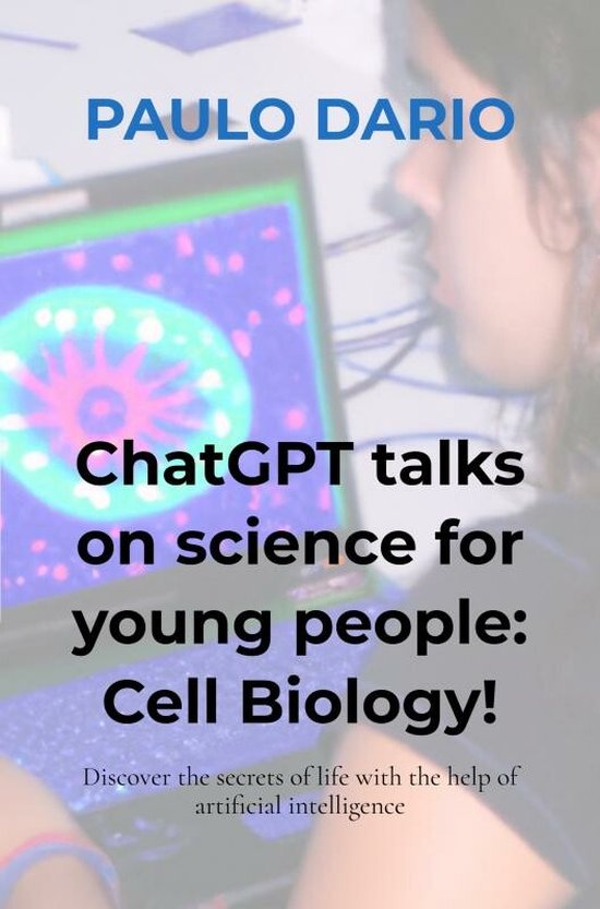 ChatGPT talks on science for young people: Cell Biology! (ebook), Paulo ...