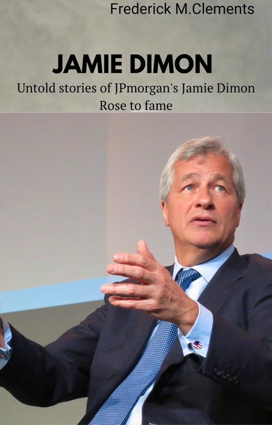 Jamie Dimon (ebook), Frederick M. Clements | 1230007008412 | Boeken | bol