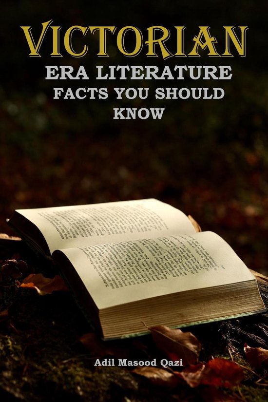 Victorian Era Literature Facts You Should Know (ebook), Adil Masood ...