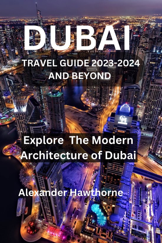 DUBAI TRAVEL GUIDE 2023-2024 AND BEYOND (ebook), Tochi Anaekwuonye | 1230007012754 |... | bol.