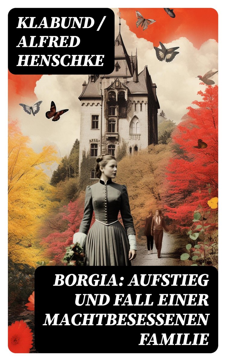 Borgia Aufstieg Und Fall Einer Machtbesessenen Familie Ebook