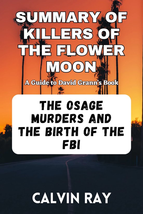 Summary of David Grann's Killers of The Flower Moon (ebook), Calvin Ray |... | bol