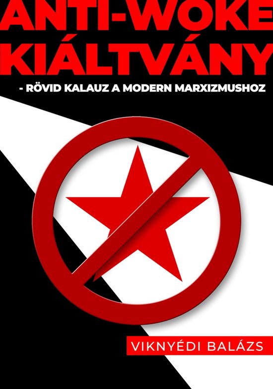 Anti-Woke Kiáltvány (ebook), Balázs Viknyédi | 9789635744800 | Boeken | bol