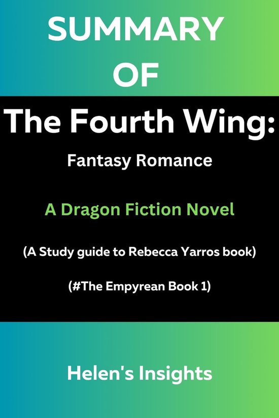 #The Empyrean 1 - Summary of The Fourth Wing (ebook), Helen's Insights ...