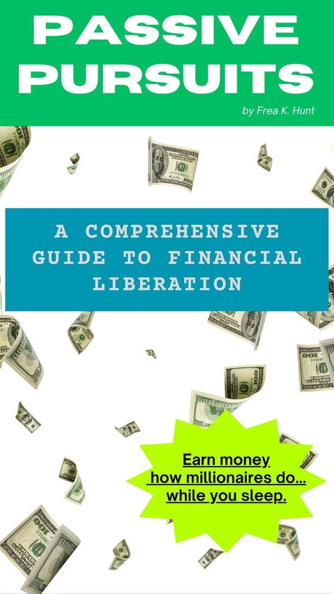 Passive Profits: A Comprehensive Guide to Financial Liberation (ebook), Frea K. Hunt |... | bol