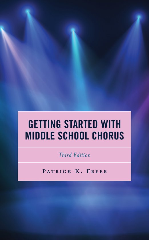 Getting Started with Middle School Chorus, Patrick K. Freer ...