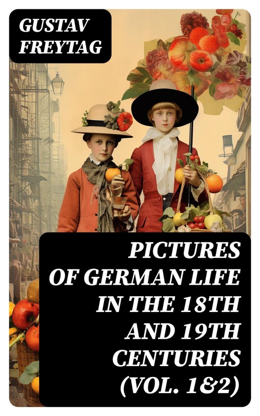 Pictures of German Life in the 18th and 19th Centuries (Vol. 1&2 ...