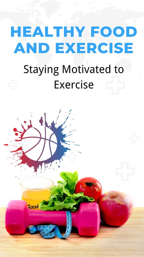 Healthy food and Exercise staying Motivated to Exercise (ebook ...