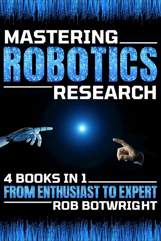 Mastering Robotics Research (ebook), Rob Botwright | 9781839385124 | Boeken | bol