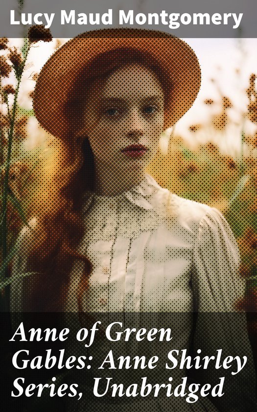Anne of Green Gables: Anne Shirley Series, Unabridged (ebook), Lucy ...
