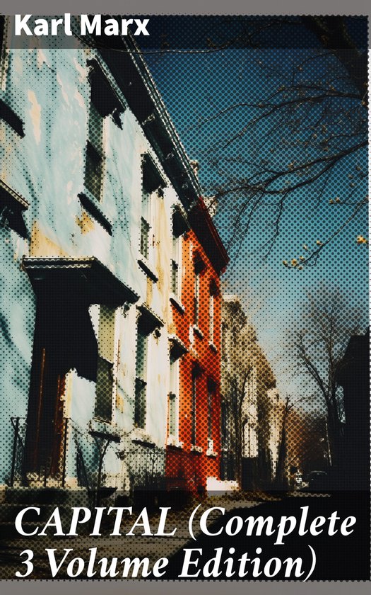 CAPITAL (Complete 3 Volume Edition) (ebook), Karl Marx | 8596547683315 ...