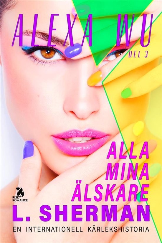 Alexa Wu 3 - Alla mina älskare 3 (ebook), L. Sherman | 9789180007979 ...
