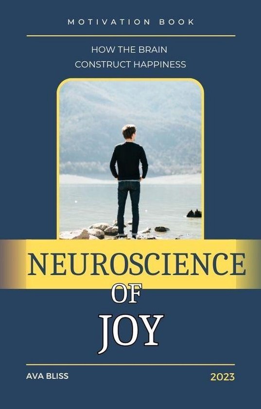 Neuroscience of Joy. How the Brain Constructs Happiness. (ebook ...