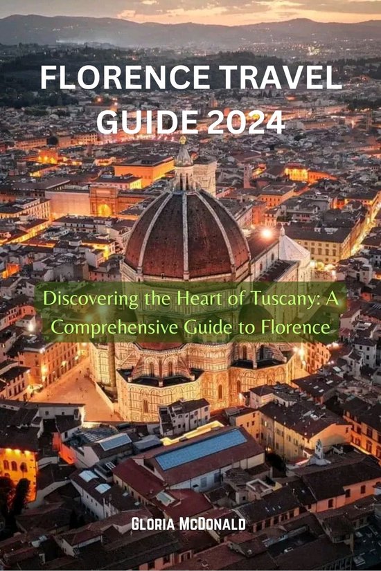 FLORENCE TRAVEL GUIDE 2024 (ebook), Gloria McDonald | 1230007105357 ...