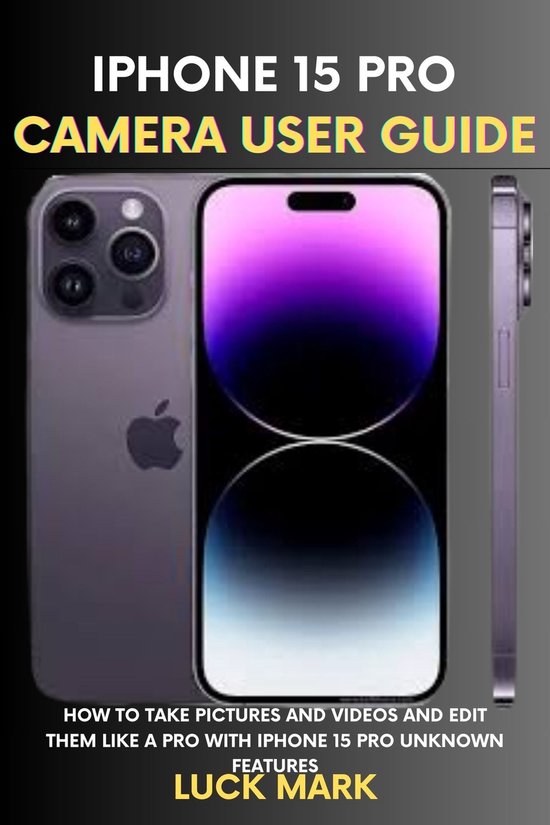 Iphone 15 pro camera User Guide (ebook), Luck Mark | 1230007032479 ...