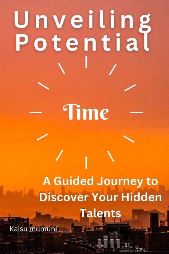 Unveiling Potential: A Guided Journey to Discover Your Hidden Talents ...