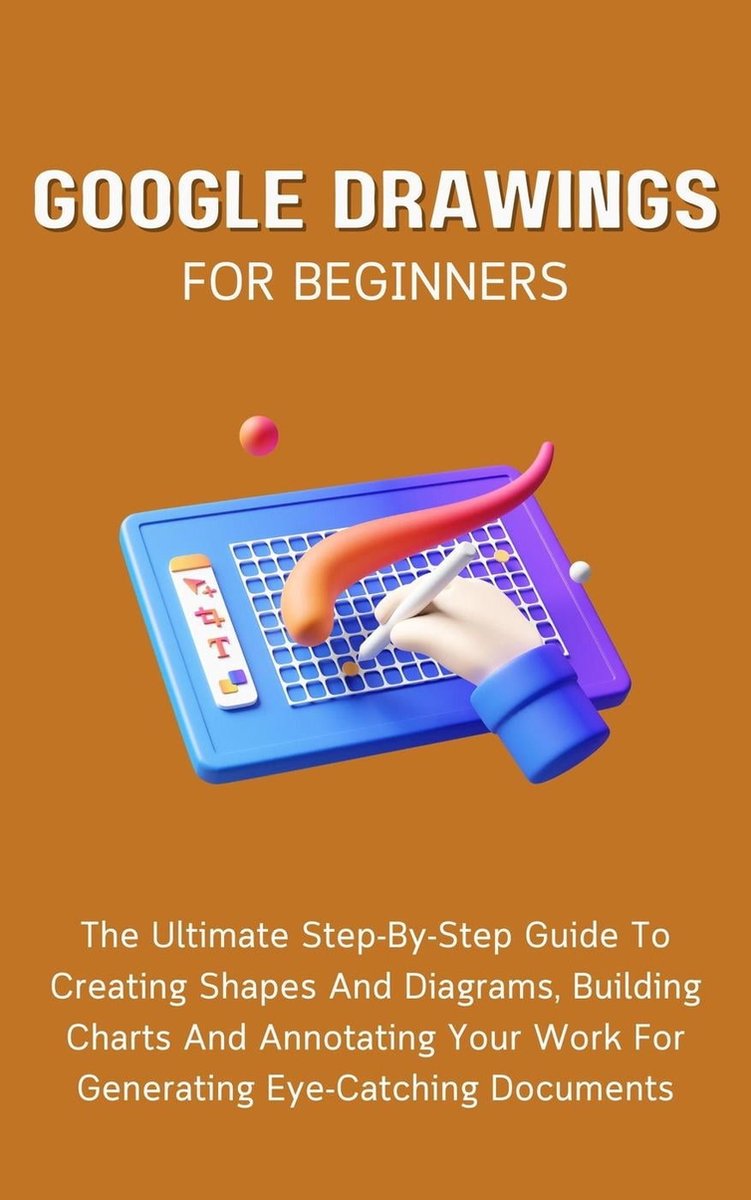 Google Drawings For Beginners: The Ultimate Step-By-Step Guide To ...