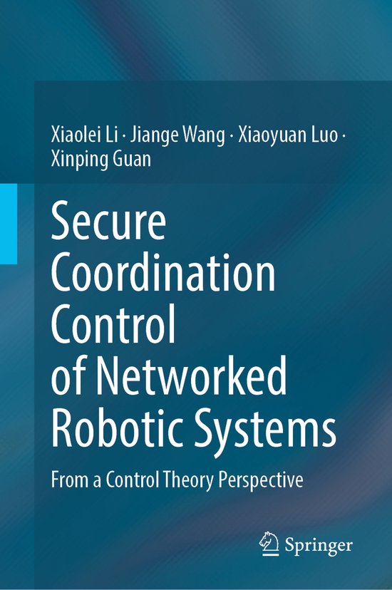 Secure Coordination Control of Networked Robotic Systems | 9789819993581 | Xiaolei Li... | bol