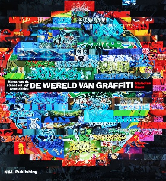 De Wereld Van Graffiti, Nicholas Ganz | 9789085410010 | Boeken | bol