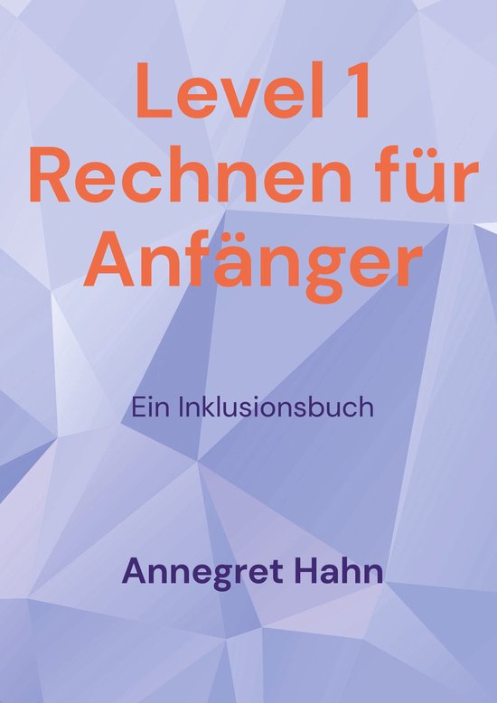 Inklusions-Buch 1 - Level 1 Rechnen für Anfänger (ebook), Annegret Hahn ...
