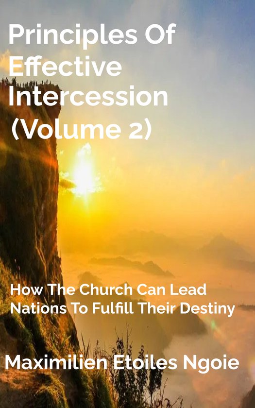 Principles Of Effective Intercession (Volume 2) (ebook), Maximilien Etoiles Ngoie |... | bol
