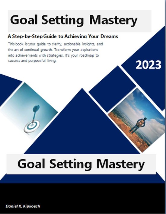 Goal Setting Mastery: A Step-by-Step Guide to Achieving Your Dreams ...