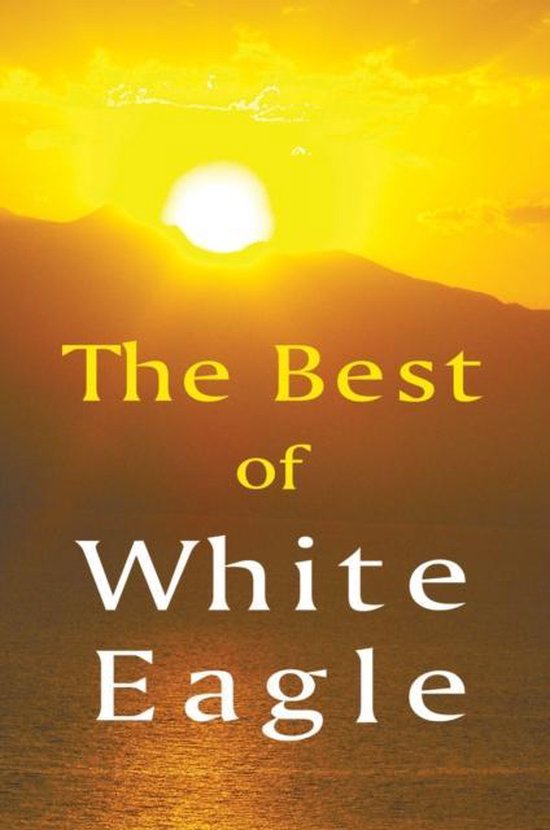 Best of White Eagle New Edition Wise Words From a Spiritual Teacher ...