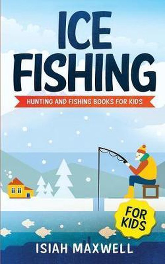 Ice Fishing for Kids, Isiah Maxwell | 9781790979080 | Boeken | bol