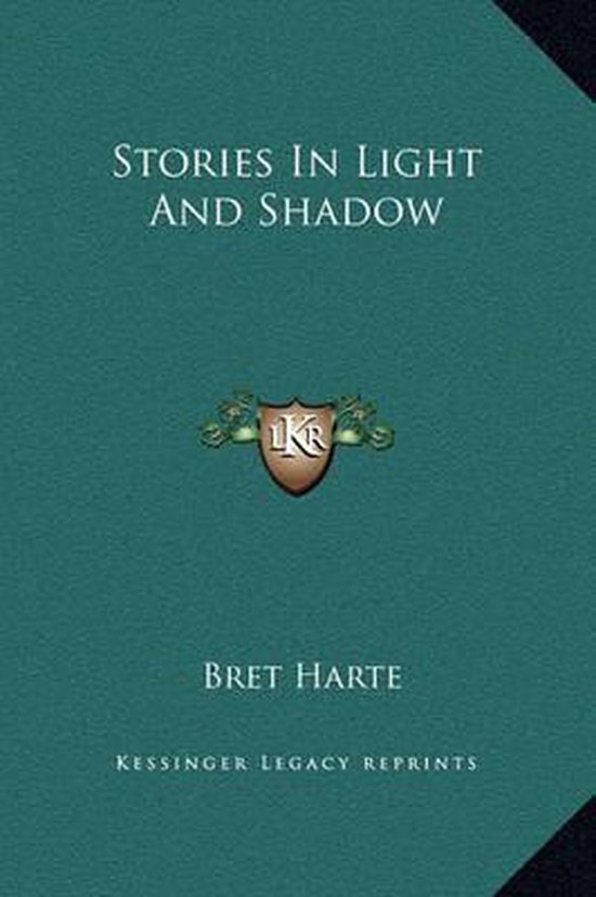 Stories in Light and Shadow, Bret Harte | 9781169263987 | Boeken | bol.com