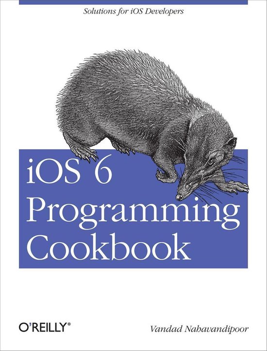 iOS 6 Programming Cookbook (ebook), Vandad Nahavandipoor | 9781449342715 | Boeken | bol.com