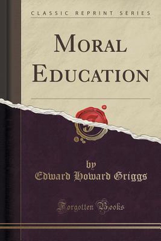 Moral Education Classic Reprint 9781330228029 Edward Howard