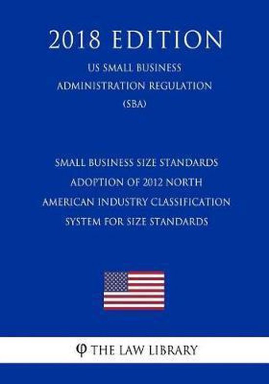 Small Business Size Standards Adoption Of 2012 North American small-business-size-standards-adoption-of-2012-north-american
