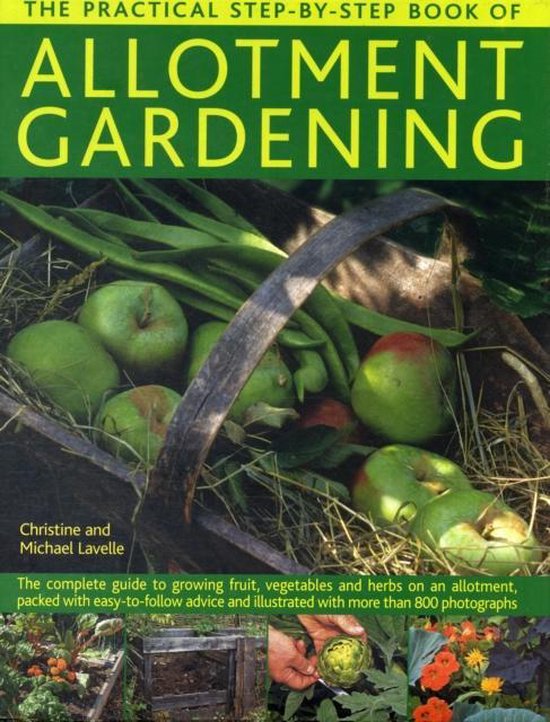 Practical Step-by-step Book of Allotment Gardening, Christine Lavelle ...