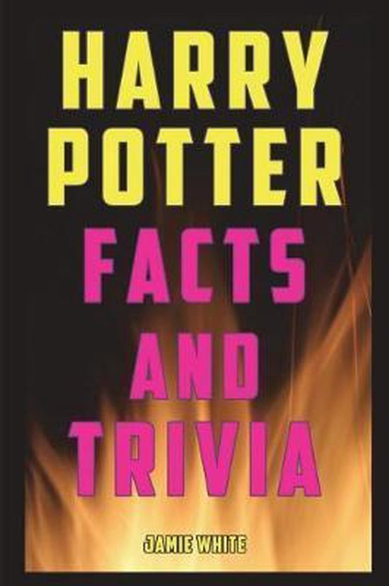 Harry Potter Facts and Trivia, Jamie White | 9781980707219 | Boeken | bol