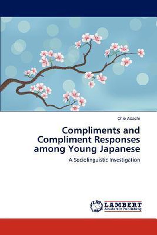 Compliments and Compliment Responses Among Young Japanese ...