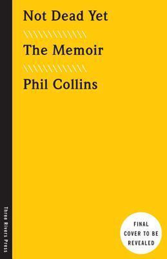 Not Dead Yet The Memoir, Phil Collins | 9781101907481 | Boeken | bol.com