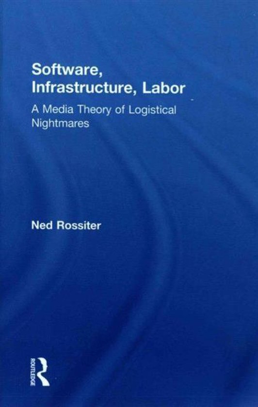 Software, Infrastructure, Labor | 9780415843041 | Ned Rossiter | Boeken ...