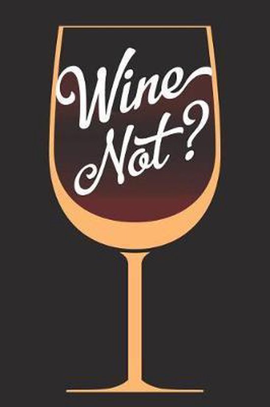 Wine Not?, Amazing Grapes Journals | 9781795345965 | Boeken | bol.com