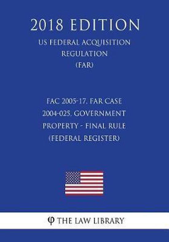 Fac 2005-17, Far Case 2004-025, Government Property - Final Rule ...
