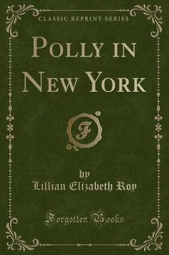 Polly in New York (Classic Reprint), Lillian Elizabeth Roy | 9781331552444 | Boeken | bol.com