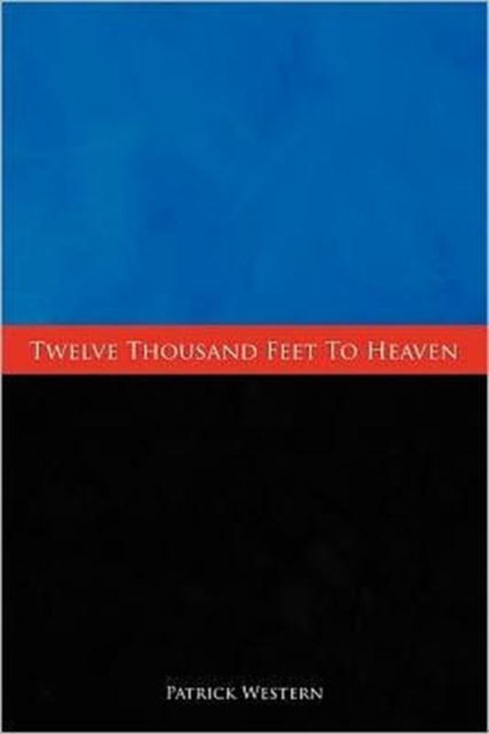 Twelve Thousand Feet to Heaven, Patrick John Western | 9781452069081 ...