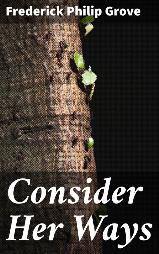 Consider Her Ways (ebook), Frederick Philip Grove | 4066338085245 ...
