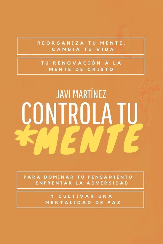 Controla Tu Mente: Reorganiza Tu Mente, Cambia Tu Vida. Tu Renovación A La Mente De... | bol.com