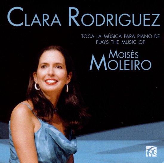 Clara Rodriguez - Rodriguez Plays The Music Of Moisés Moleiro (CD ...