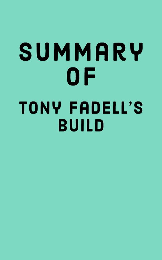 Summary of Tony Fadell's Build (ebook), Falcon Press | 1230005677177 ...