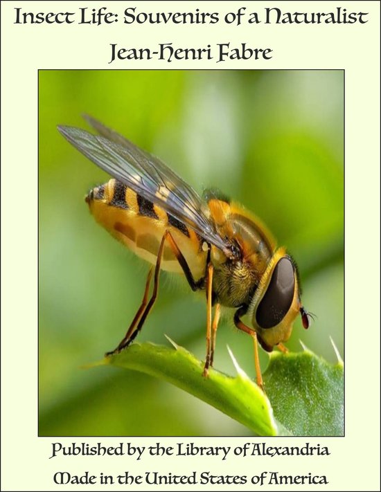 Insect Life: Souvenirs of a Naturalist (ebook), Jean-Henri Fabre ...