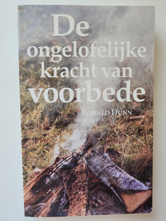De ongelofelijke kracht van voorbede, Ronald Dunn | 9789060676141 ...