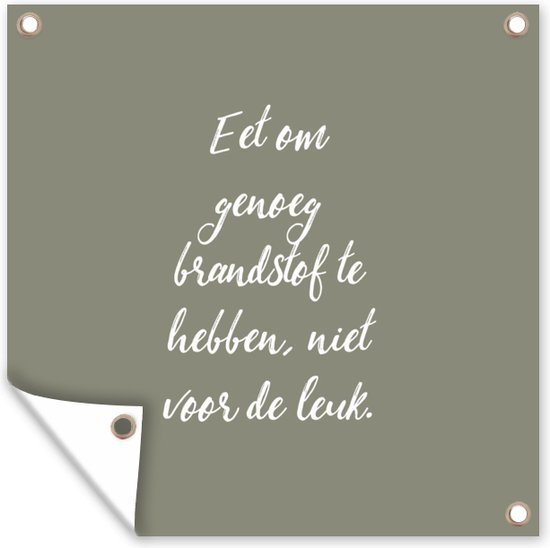 Tuin poster Eet om genoeg brandstof te hebben - Quotes - Spreuken ...