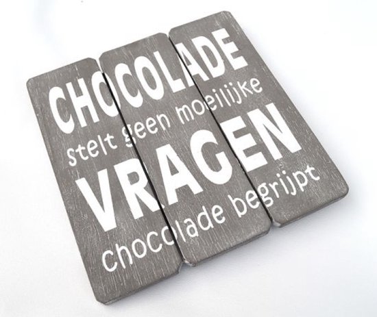 tekstbord taupe: Chocolade stelt geen moeilijke vragen | bol